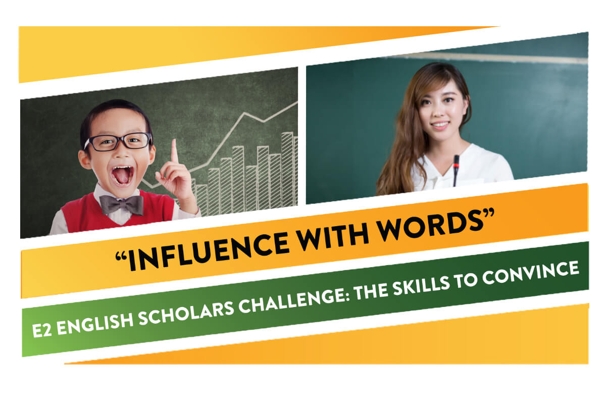 E2 ENGLISH SCHOLARS CHALLENGE: THE SKILLS TO CONVINCE - Everest Education